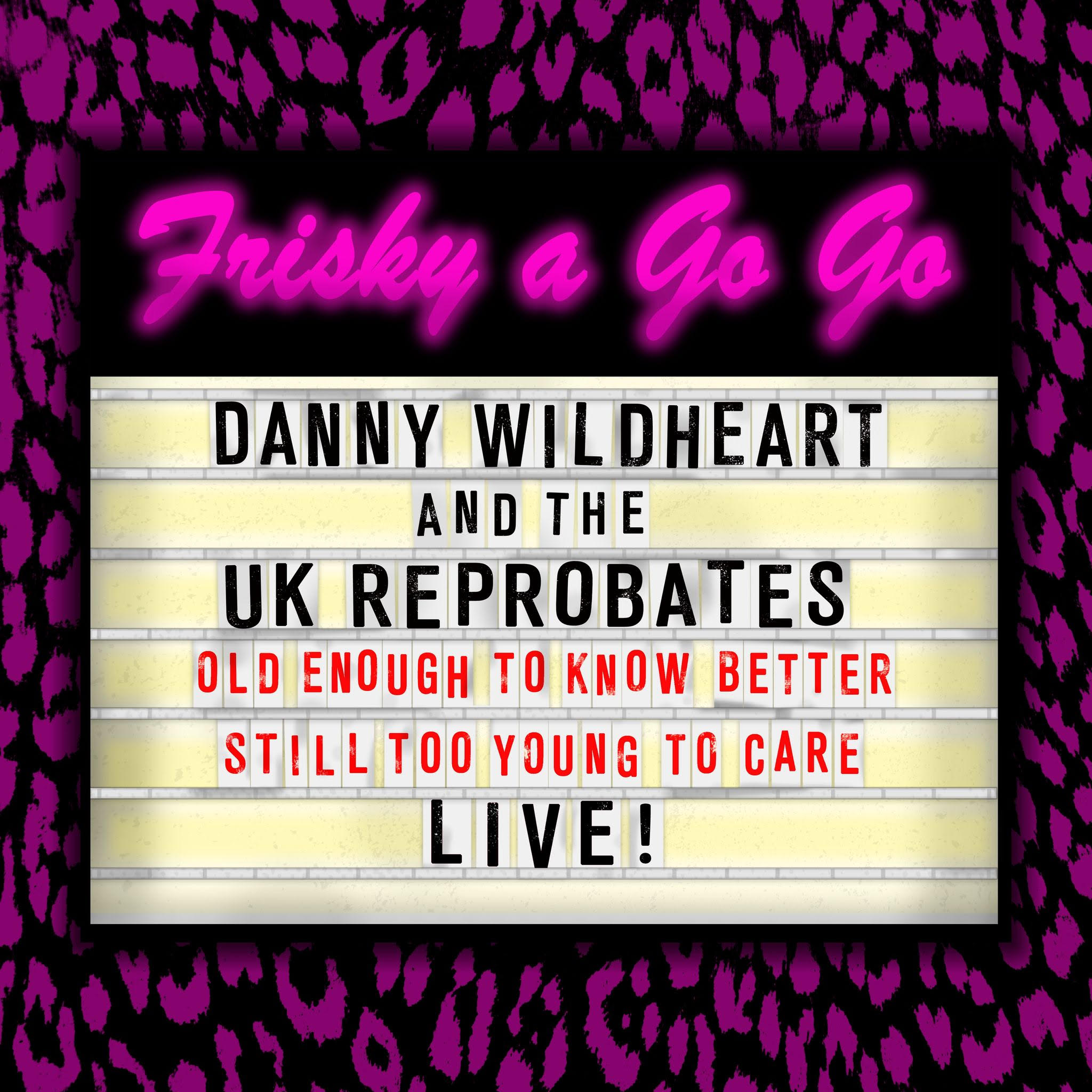 DANNY WILDHEART AND THE UK REPROBATES announce a new live album ...